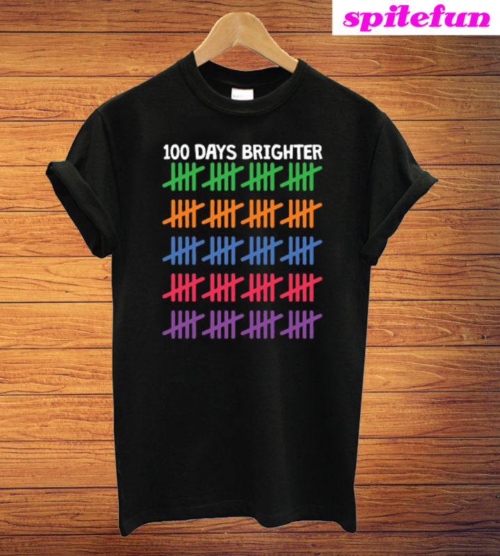 100 Days Brighter T Shirt